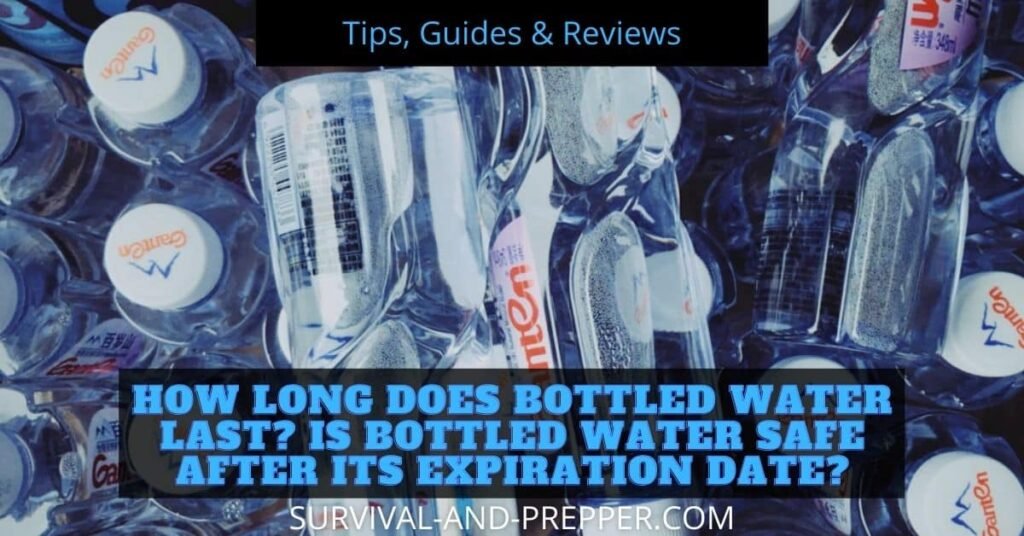 How Long Does Bottled Water Last? Is Bottled Water Safe after Its ...