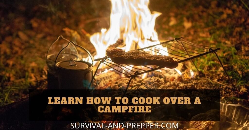 Learn How to Cook Over a Campfire - Survival And Prepper